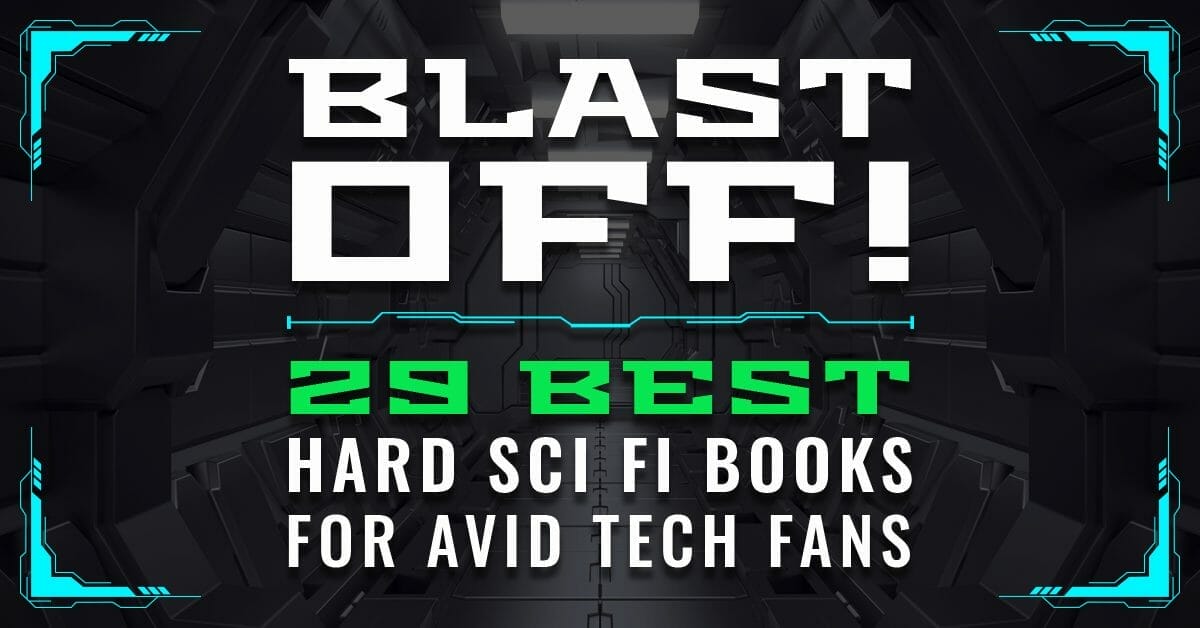 Blast Off! 29 Best Hard Sci Fi Books for Avid Tech Fans - RoR